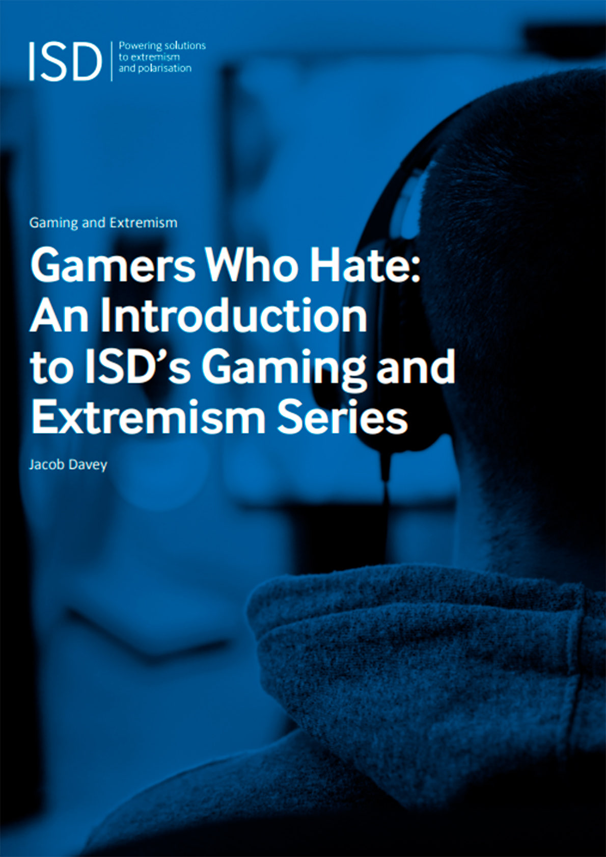 Gamers Who Hate: An Introduction to ISD’s Gaming and Extremism Series - ISD