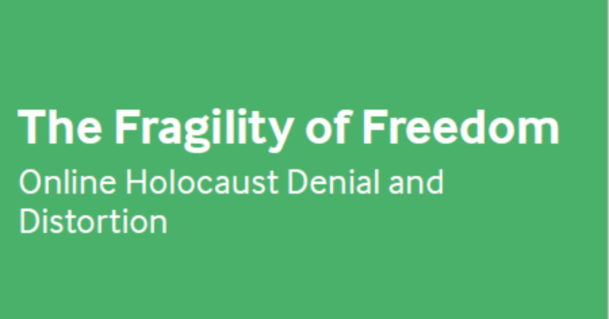 The Fragility of Freedom: Online Holocaust Denial and Distortion - ISD